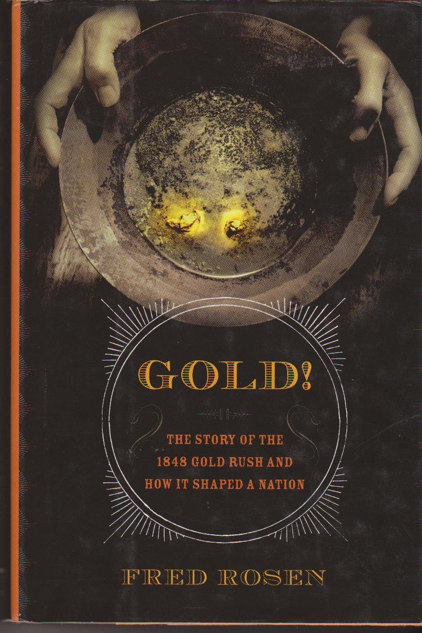 Gold!: The Story of the 1848 Gold Rush and How It Shaped a Nation ...