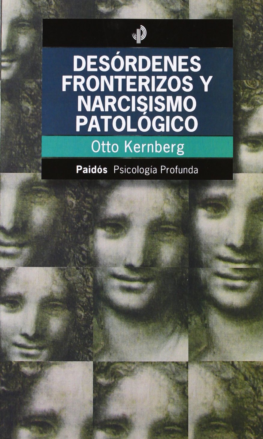 Desordenes fronterizos y narcisismo patologico / Border and ...