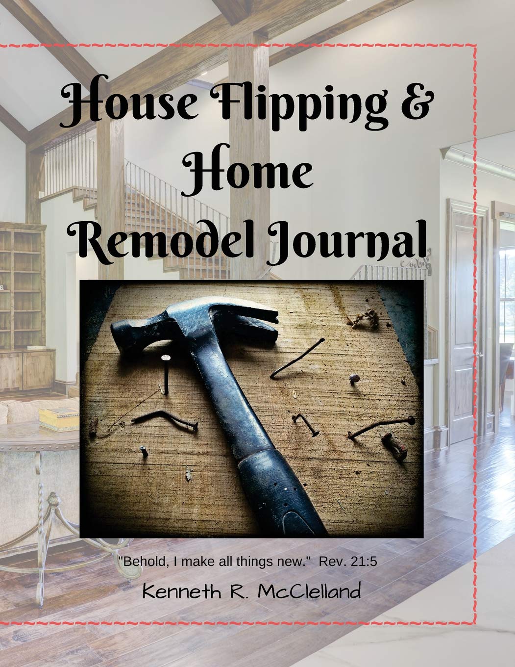 House Flipping & Home Remodel Journal: McClelland, Kenneth R ...