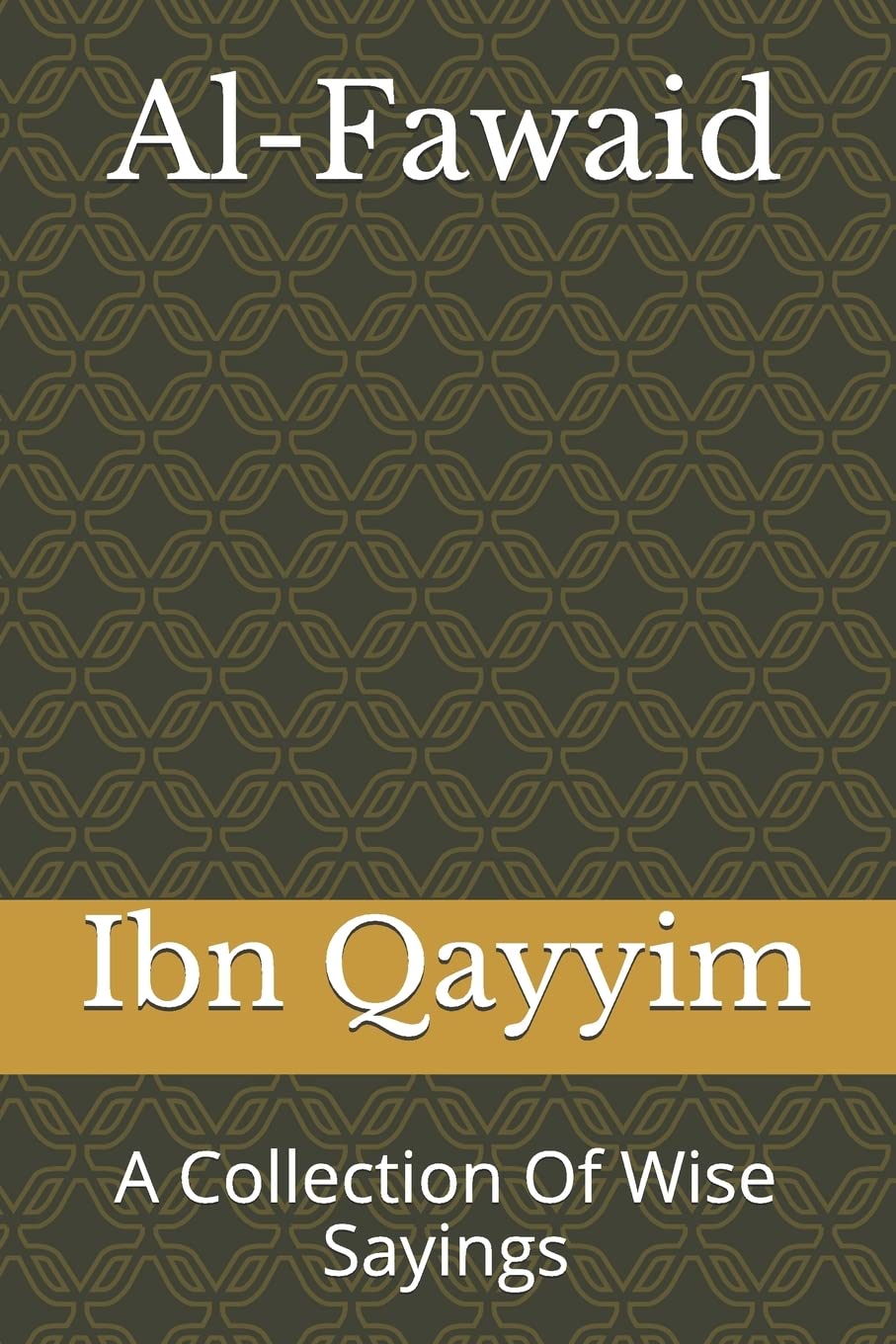 Al-Fawaid: A Collection Of Wise Sayings: Qayyim, Ibn: 9781727812718 ...