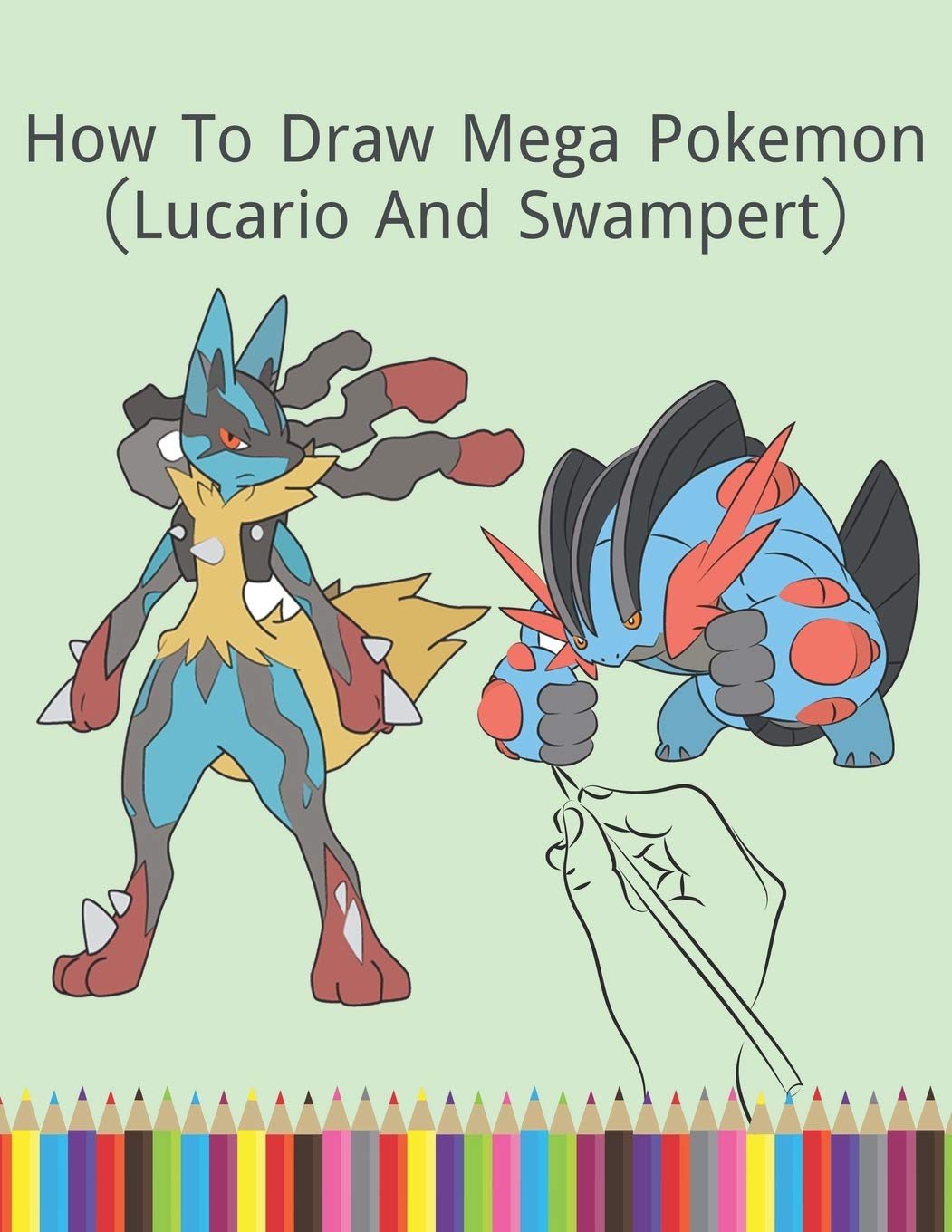 Buy How To Draw Mega Pokemon (Lucario And Swampert): Step By Step Mega ...