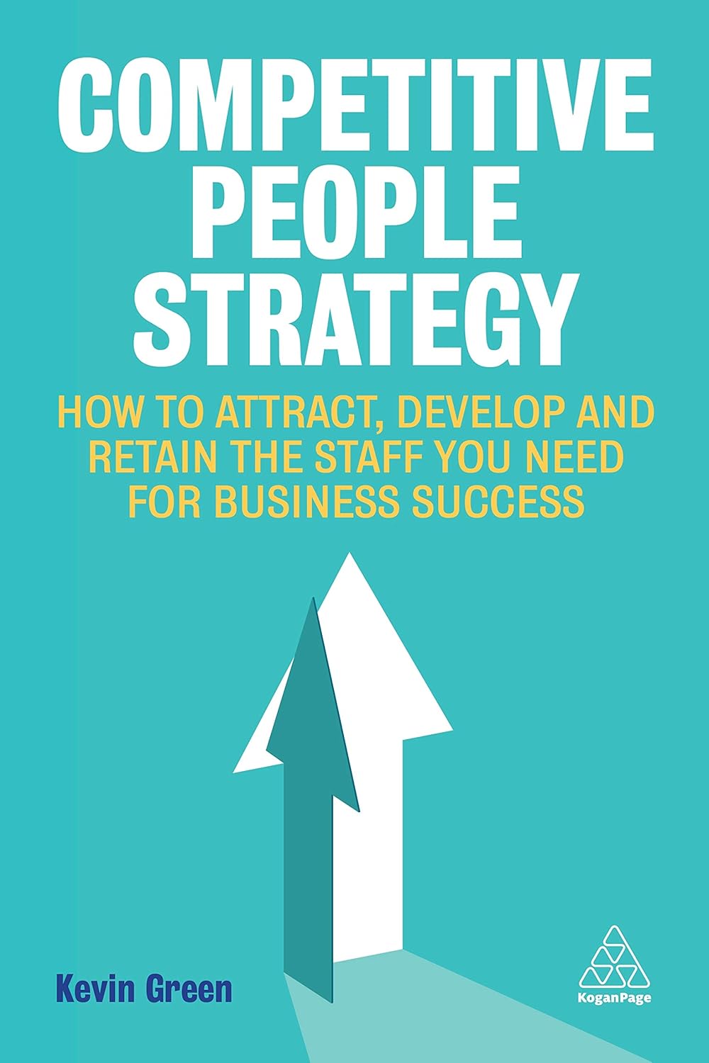 Competitive People Strategy: How to Attract, Develop and Retain the ...