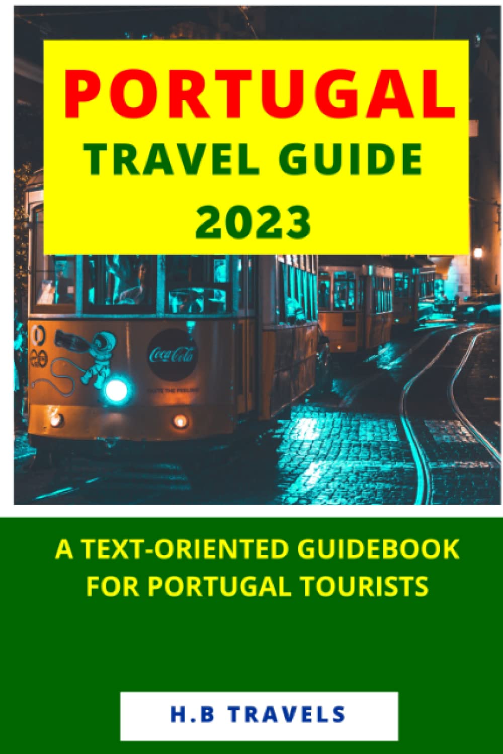 Portugal Travel Guide 2023: A text-oriented guidebook for Portugal ...