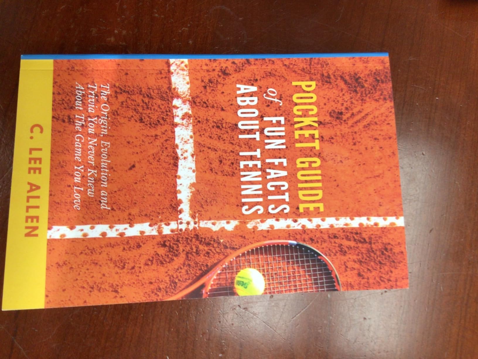 Pocket Guide of Fun Facts About Tennis: The Origin, Evolution and ...