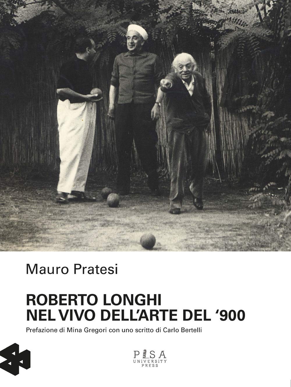 Roberto Longhi nel vivo dell'arte del '900 : Pratesi, Mauro, Gregori ...