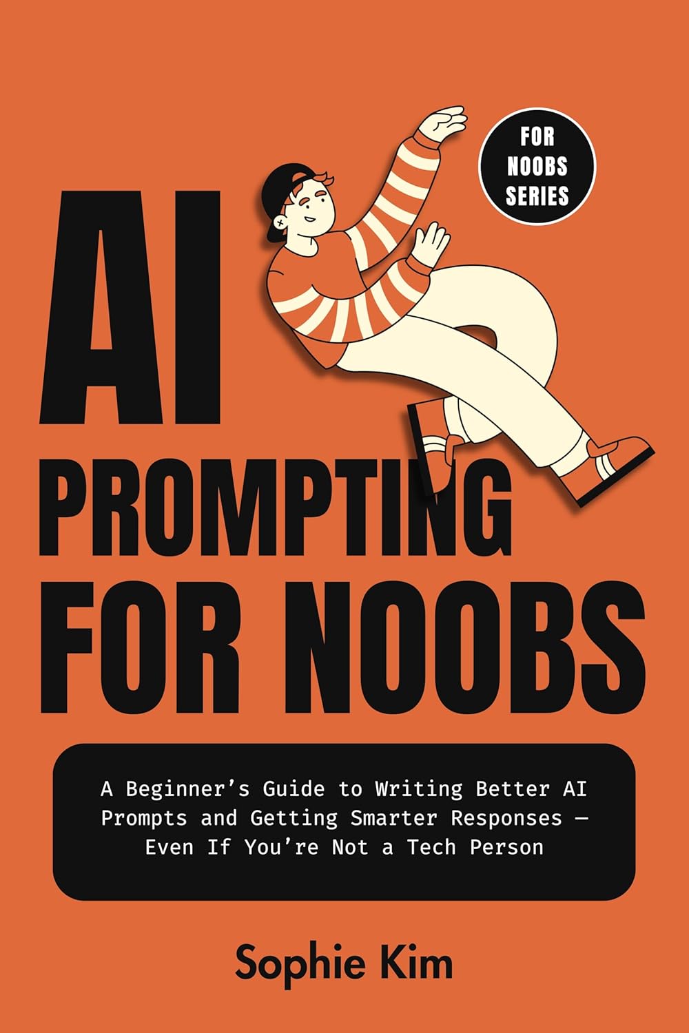 Amazon.com: AI Prompting for Noobs: A Beginner’s Guide to Writing Better AI Prompts and Getting ...