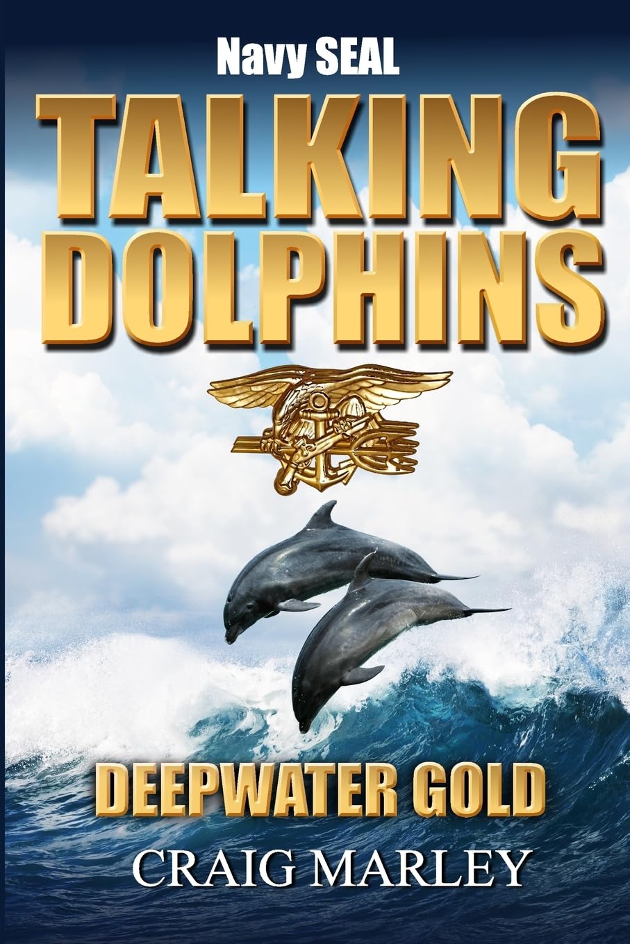 Amazon.com: Navy SEAL TALKING DOLPHINS: Deepwater Gold: 9781974207695 ...