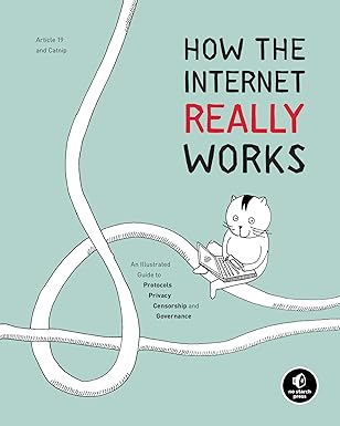 How the Internet Really Works: An Illustrated Guide to Protocols ...