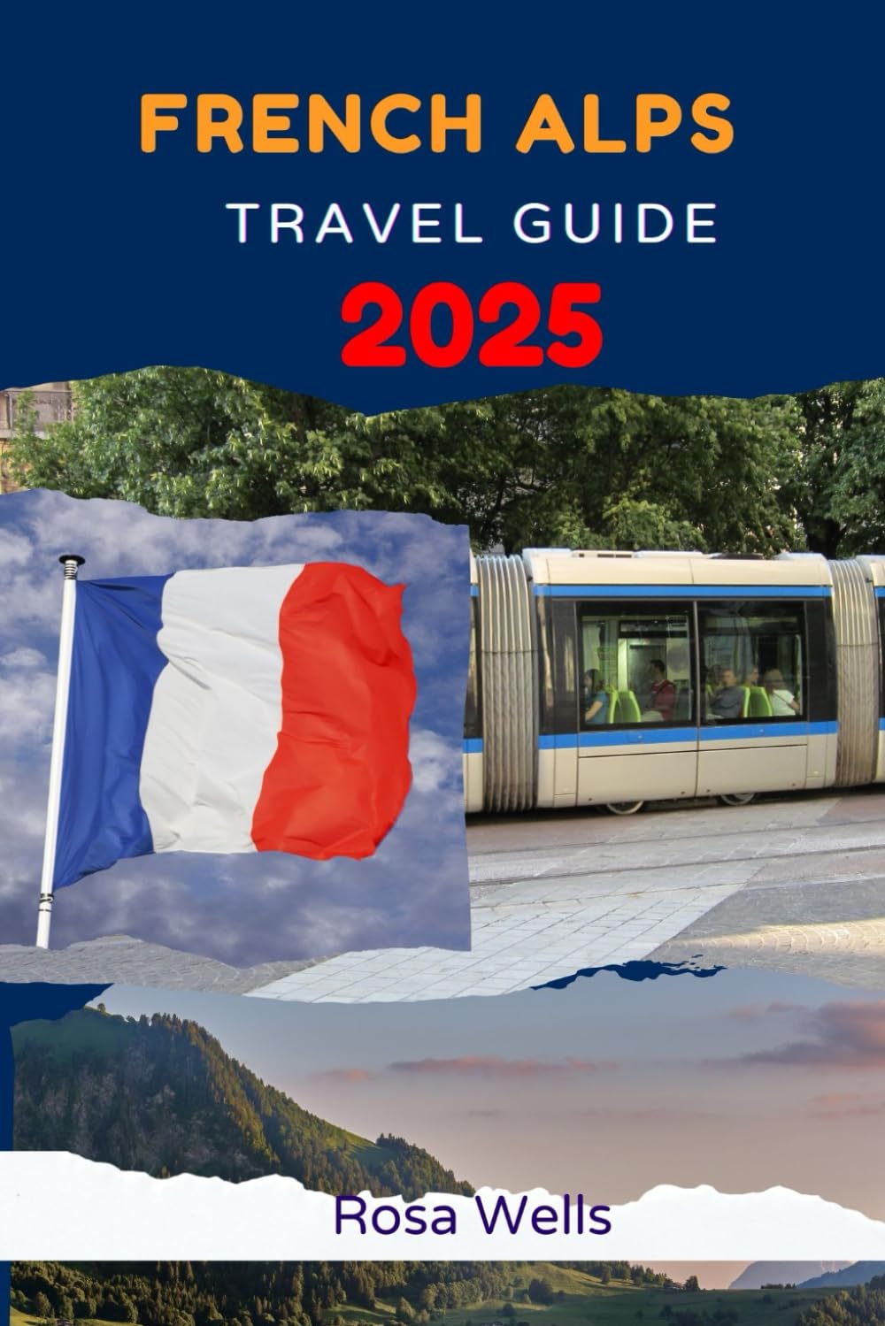 FRENCH ALPS TRAVEL GUIDE 2025: Discover Alpine Adventures and Cultural ...