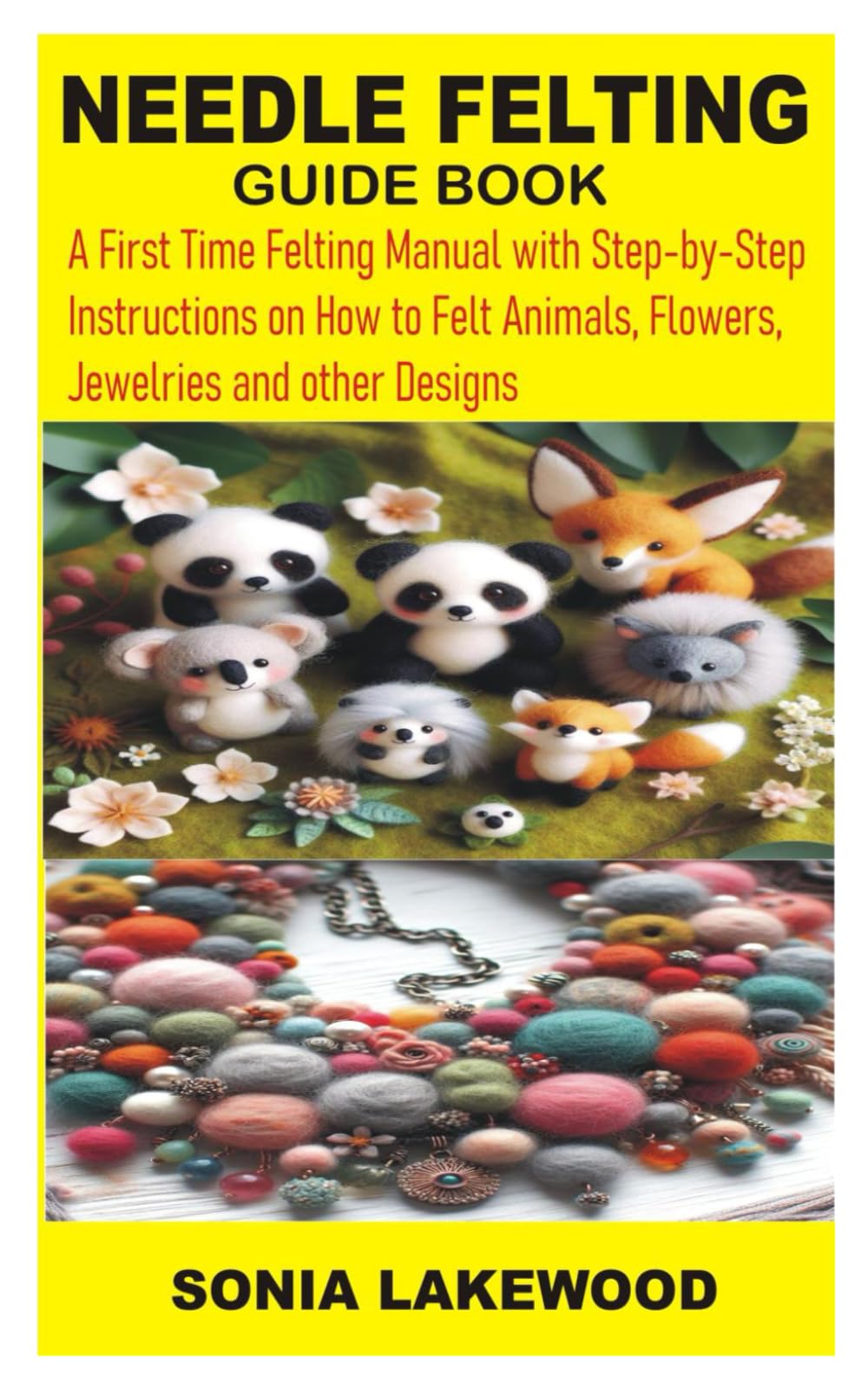 NEEDLE FELTING GUIDEBOOK: A First Time Felting Manual with Step-by-Step ...