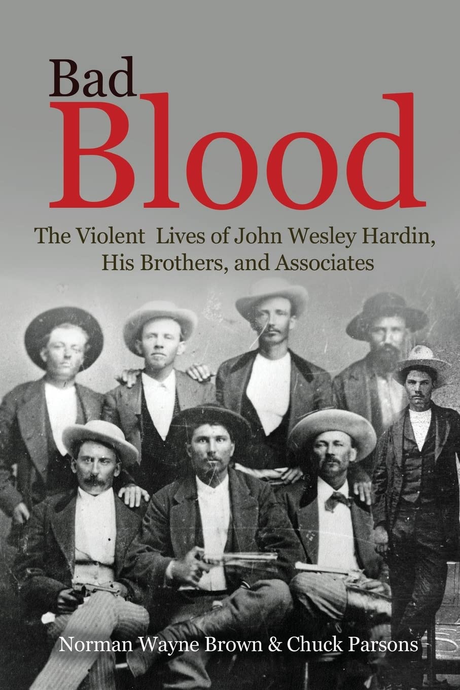 Bad Blood: The Violent Lives of John Wesley Hardin, His Brothers, and ...