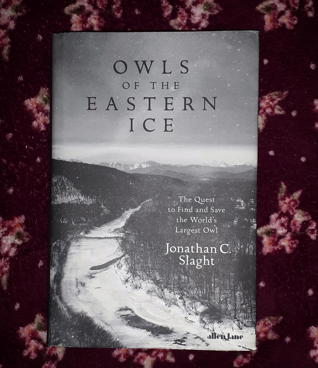 Owls of the Eastern Ice: A Quest to Find and Save the World's Largest ...
