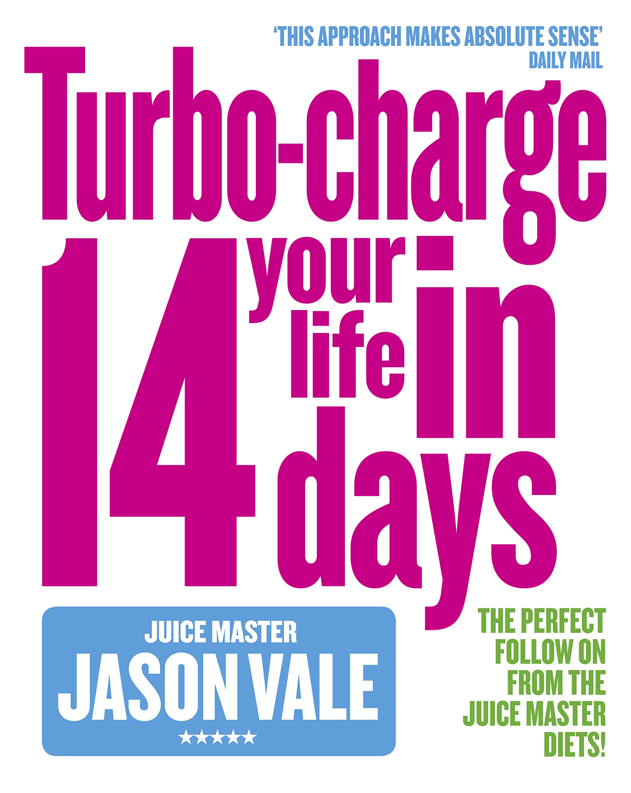 The Juice Master Turbo-charge Your Life in 14 Days by Vale, Jason ...