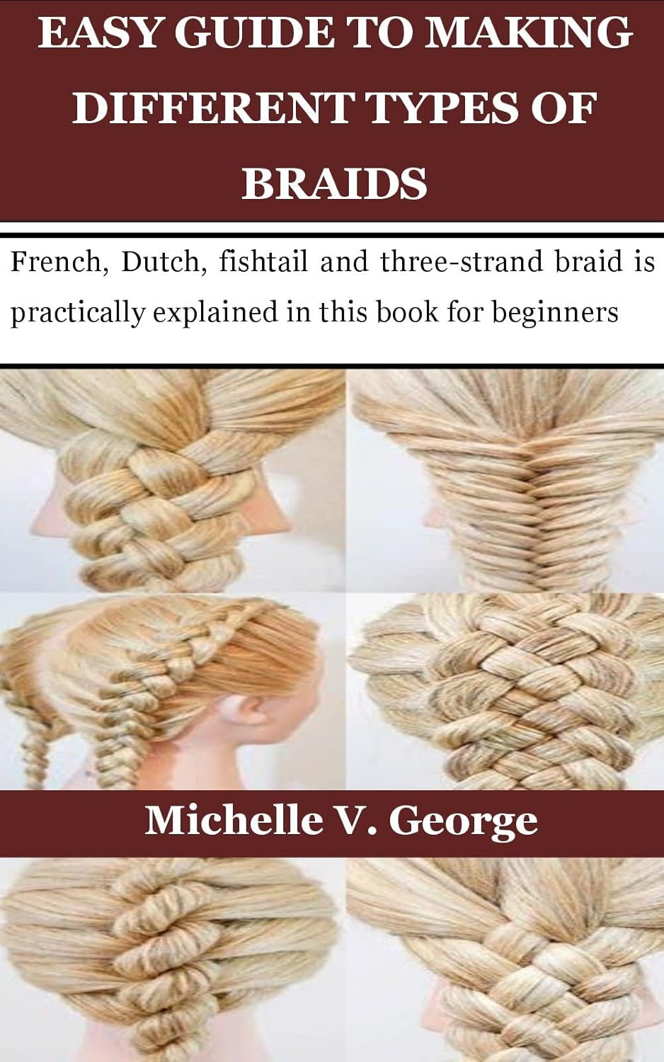 EASY GUIDE TO MAKING DIFFERENT TYPES OF BRAIDS: French, Dutch ...