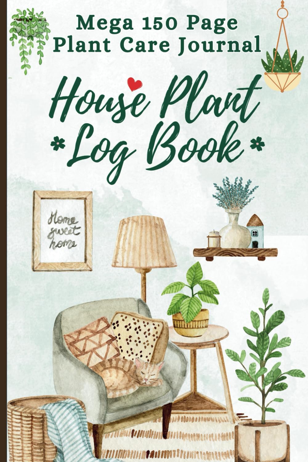 House Plant Log Book: The Ultimate 150-Page Mega Journal for Indoor ...