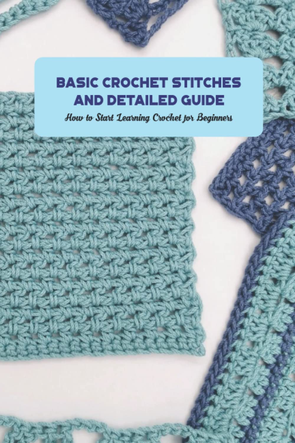 Buy Basic Crochet Stitches and Detailed Guide: How to Start Learning ...