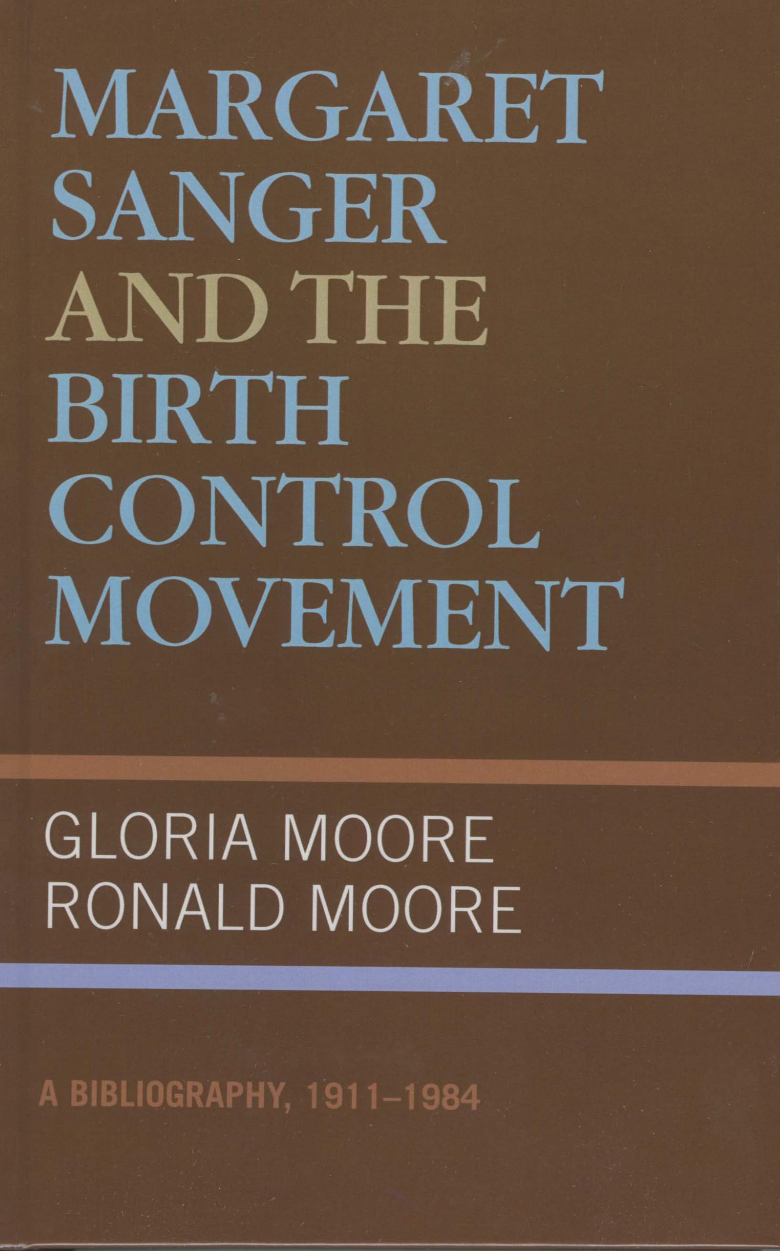 Margaret Sanger and the Birth Control Movement: Moore, Gloria, Moore ...