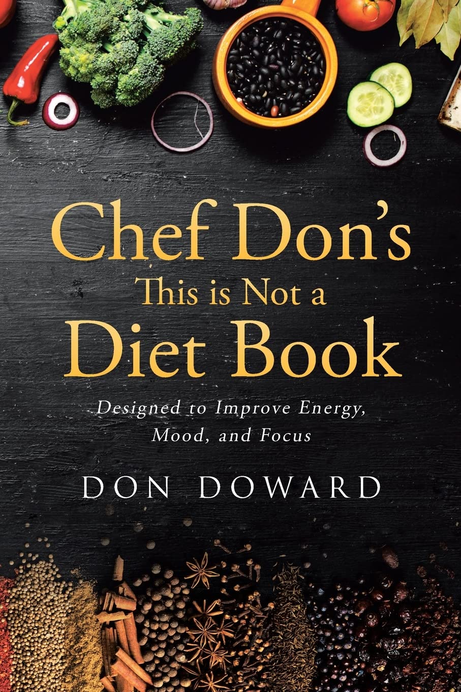 Chef Don's This is Not a Diet Book: Designed to Improve Energy, Mood ...