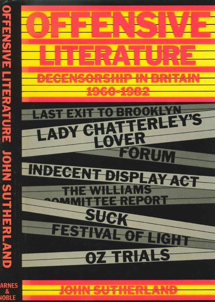 Offensive Literature: Decensorship In Britain, 1960-1982: Sutherland ...