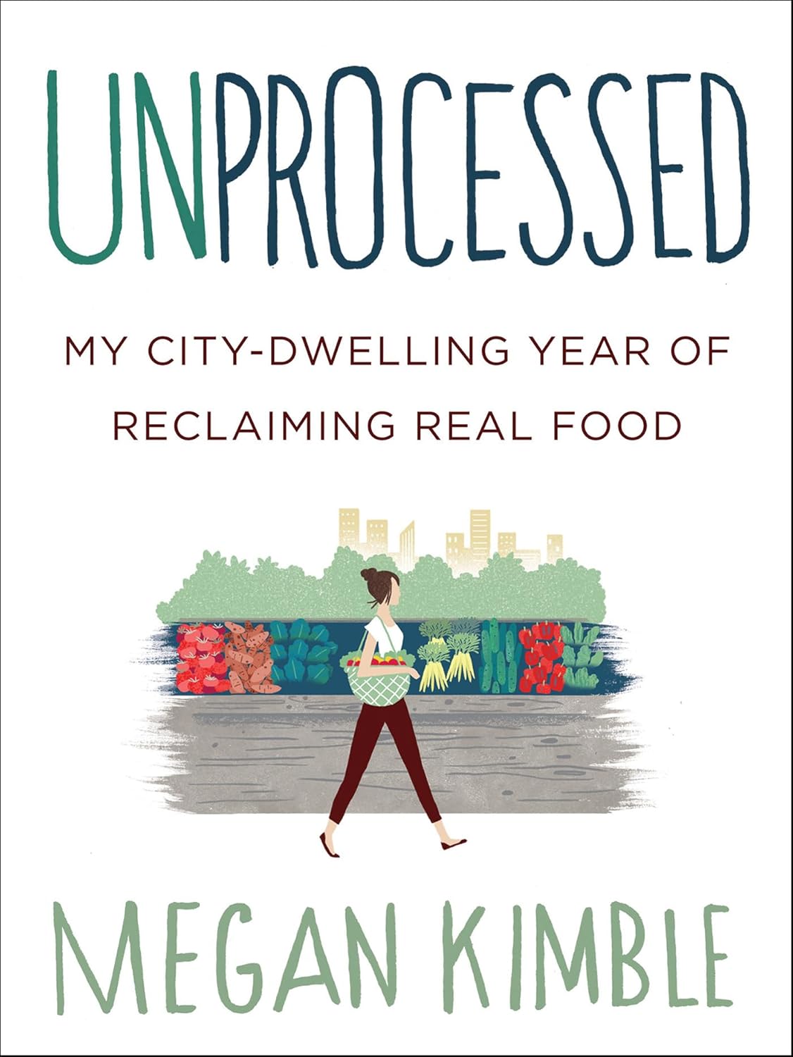 Unprocessed: My City-Dwelling Year of Reclaiming Real Food - Kindle ...