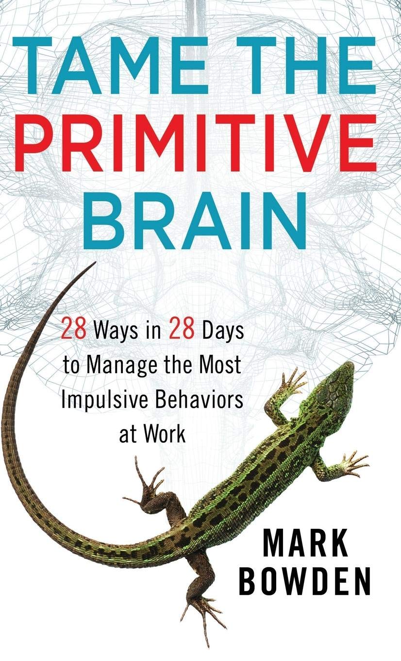 Tame the Primitive Brain: 28 Ways in 28 Days to Manage the Most ...