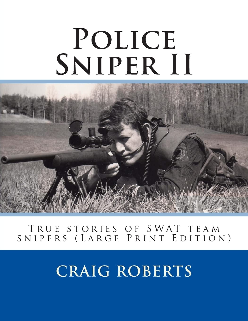 Police Sniper II: True stories of SWAT team precisioin riflemen ...