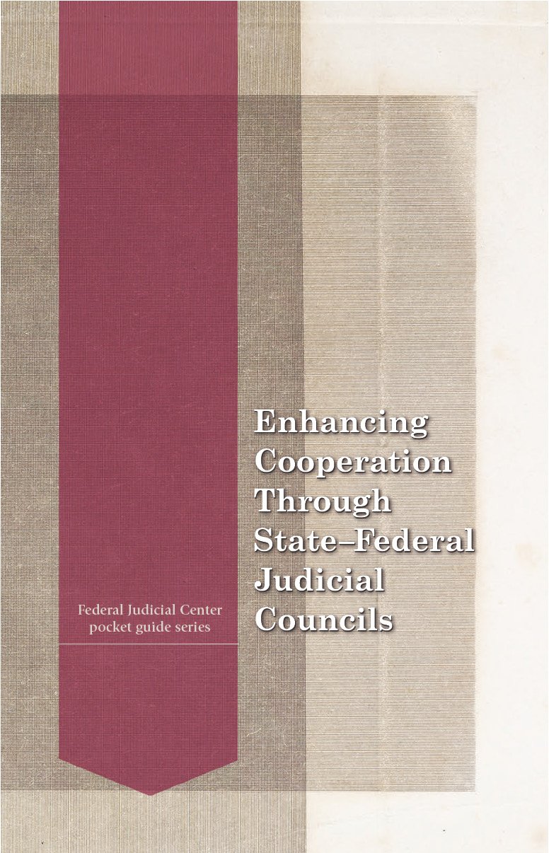 Enhancing Cooperation Through State–Federal Judicial Councils: 2017 ...