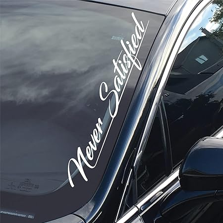 Amazon.com: Never Satisfied Windshield Banner Decal Sticker Graphic Car ...