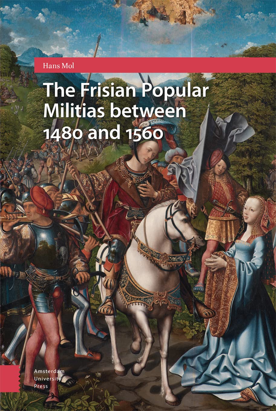 Buy The Frisian Popular Militias between 1480 and 1560 Book Online at ...