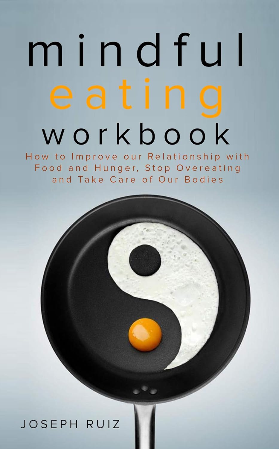 Amazon.com: Mindful Eating Workbook: How To Improve Our Relationship ...