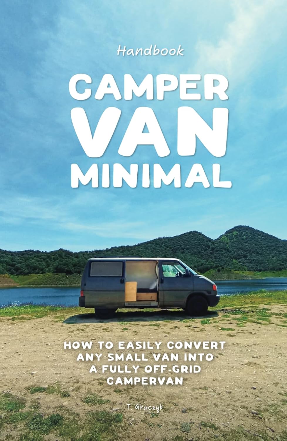 Camper Van Minimal: How to easily convert any small van into a fully ...