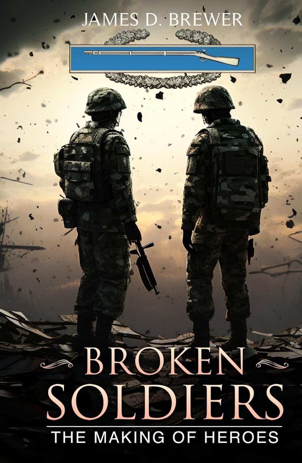 BROKEN SOLDIERS: THE MAKING OF HEROES: D. Brewer, James: 9798320162591 ...