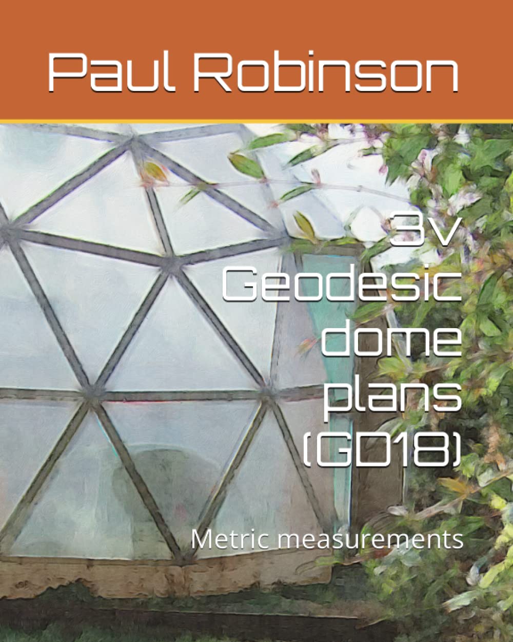 3v Geodesic dome plans (GD18): Metric measurements: Robinson, Mr Paul ...