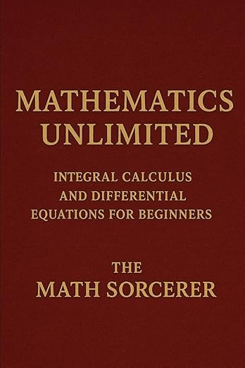 Mathematics Unlimited: Integral Calculus and Differential Equations for ...