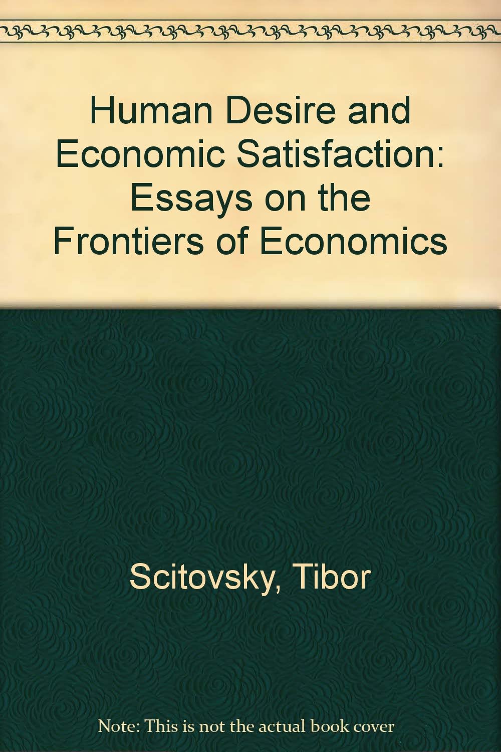 Human Desire Economic Satisfac: Scitovsky: 9780745005980: Amazon.com: Books