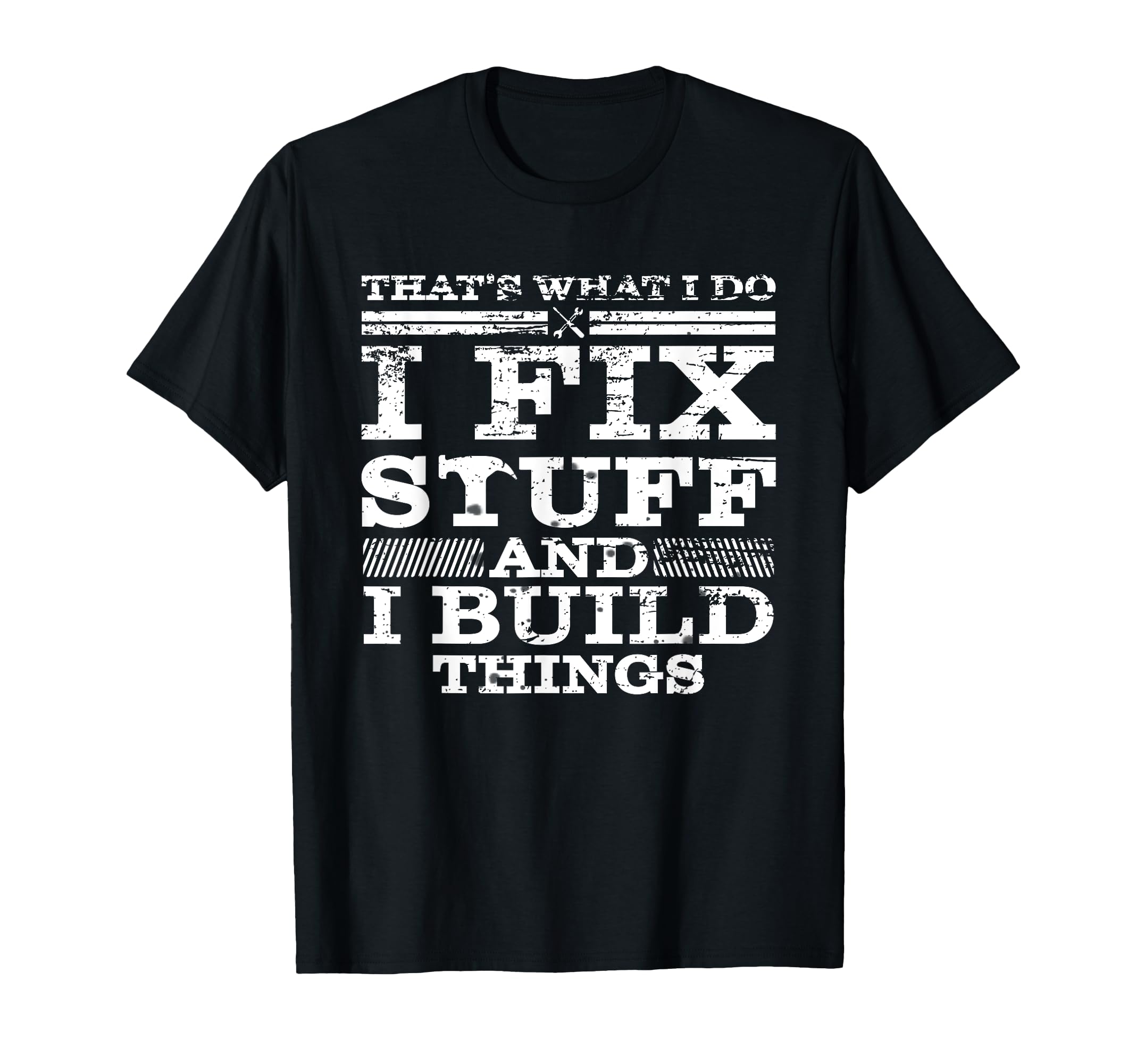 Amazon.com: THAT'S WHAT I DO I FIX STUFF AND I BUILD THINGS WEATHERED T ...