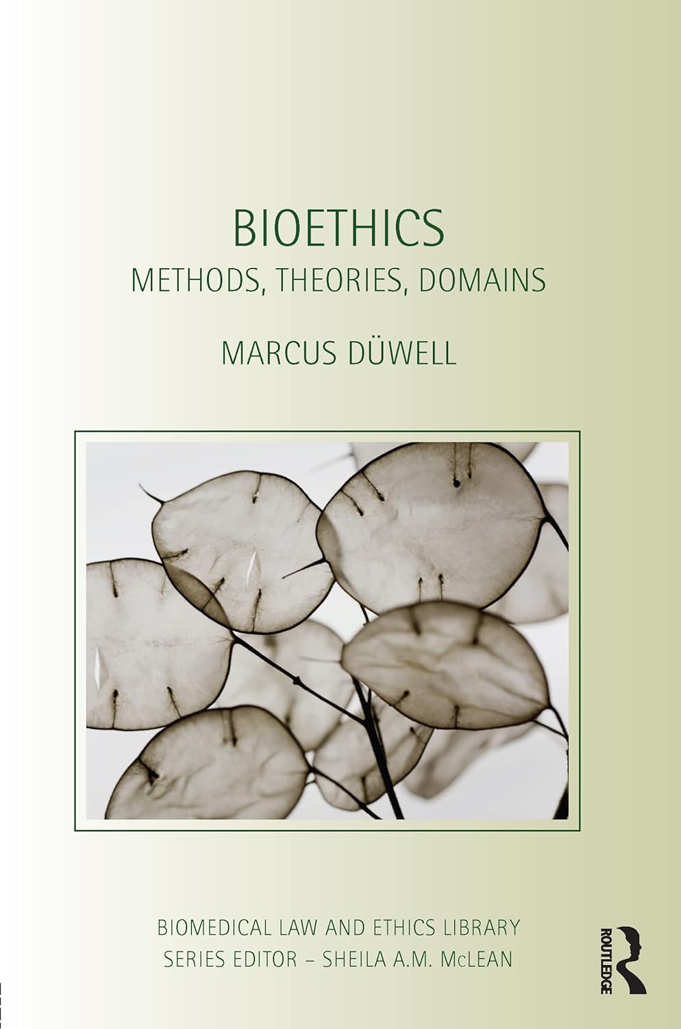 Bioethics: Methods, Theories, Domains (Biomedical Law and Ethics ...