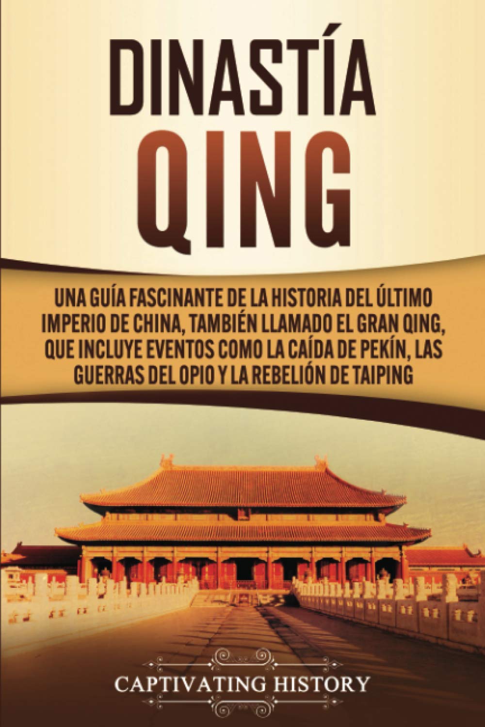 Dinastía Qing: Una guía fascinante de la historia del último imperio de ...