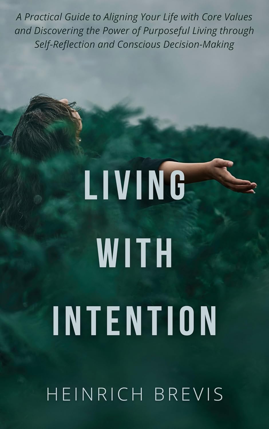 Living with Intention: A Practical Guide to Aligning Your Life with ...