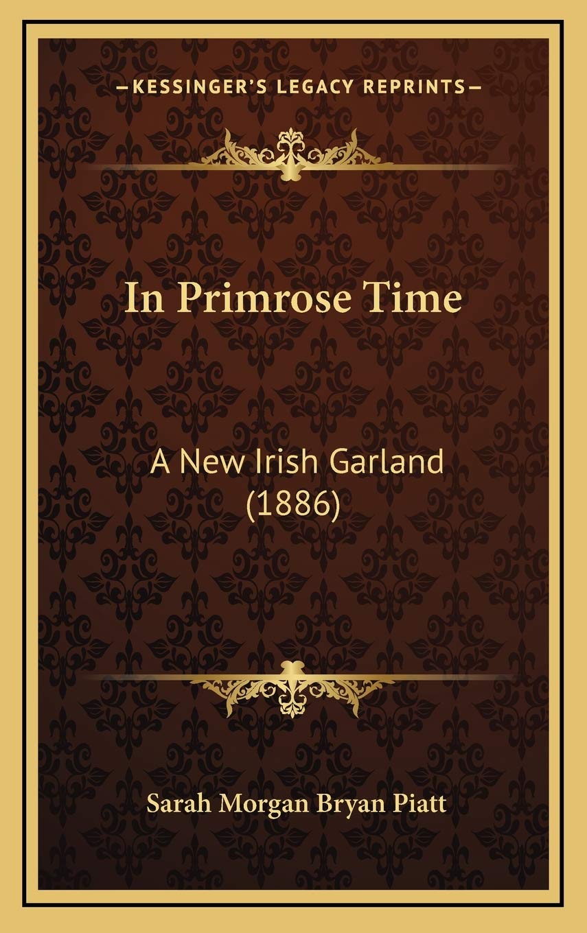 In Primrose Time: A New Irish Garland (1886): Piatt, Sarah Morgan Bryan ...