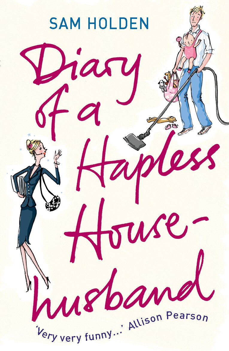 Diary of a Hapless Househusband eBook : Holden, Sam: Amazon.co.uk: Books