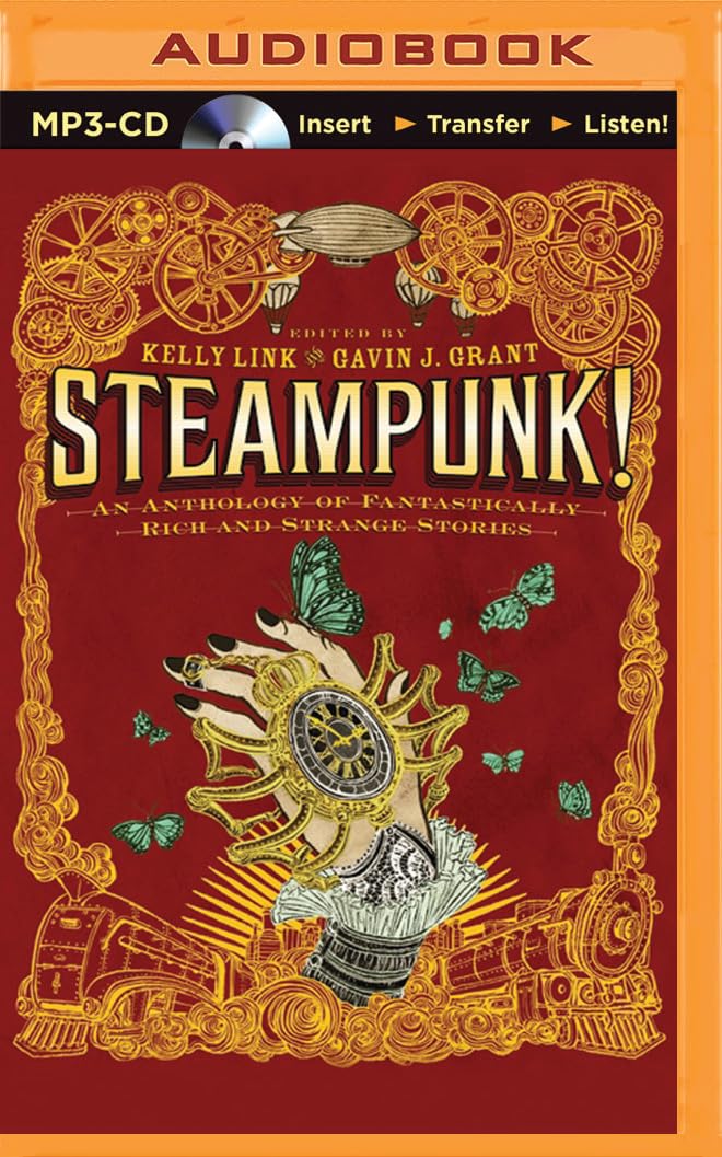 Steampunk!: An Anthology of Fantastically Rich and Strange Stories ...