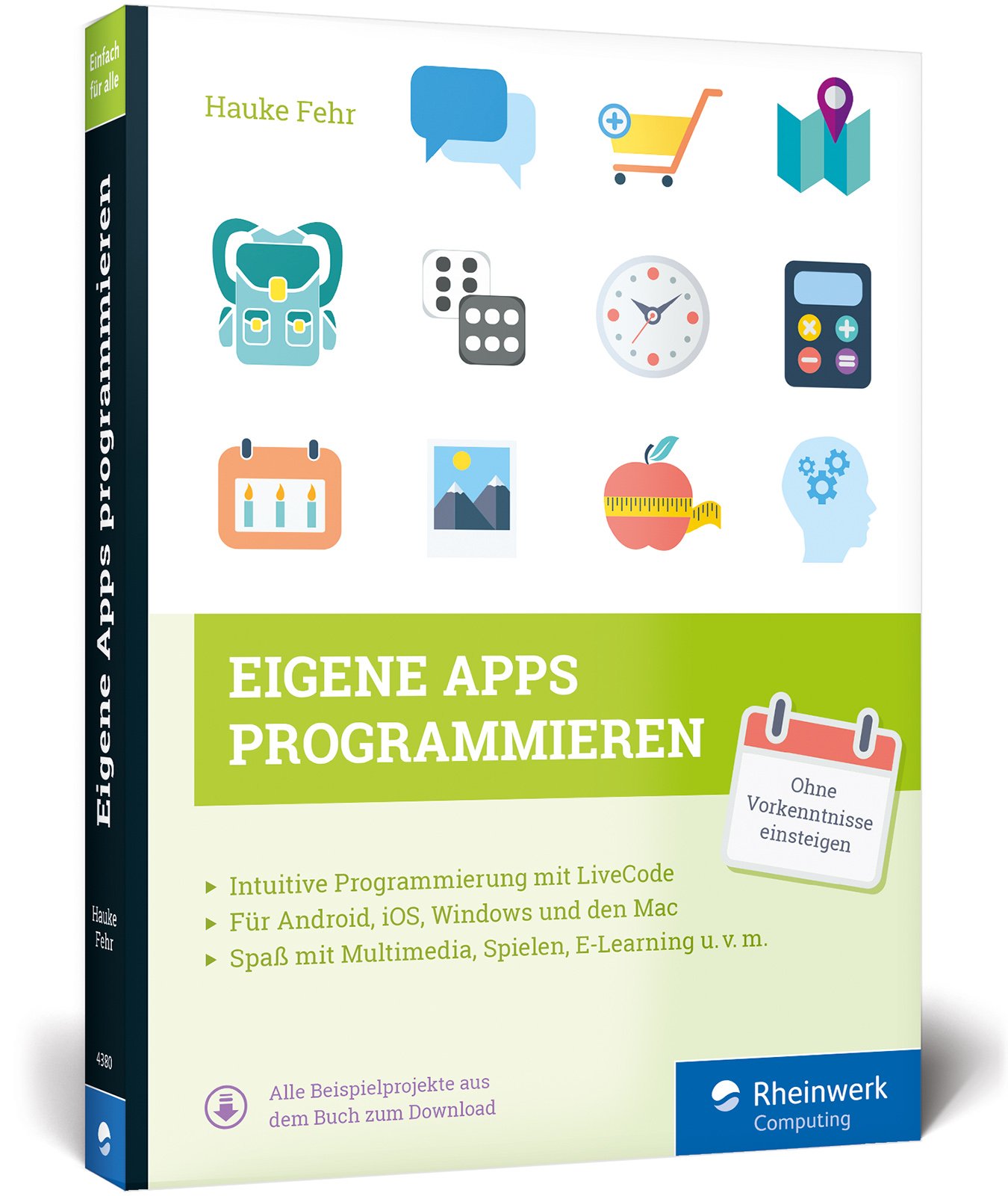 Eigene Apps programmieren: Schritt für Schritt mit LiveCode zur eigenen App – für Windows, Mac ...