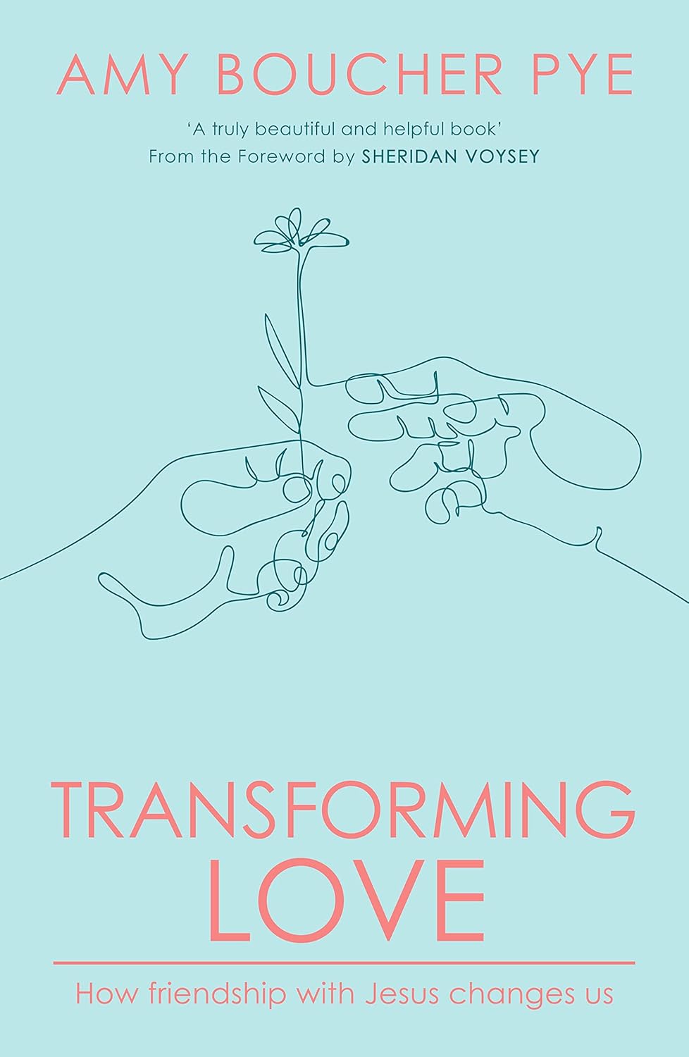 Transforming Love: How Friendship with... by Boucher Pye, Amy
