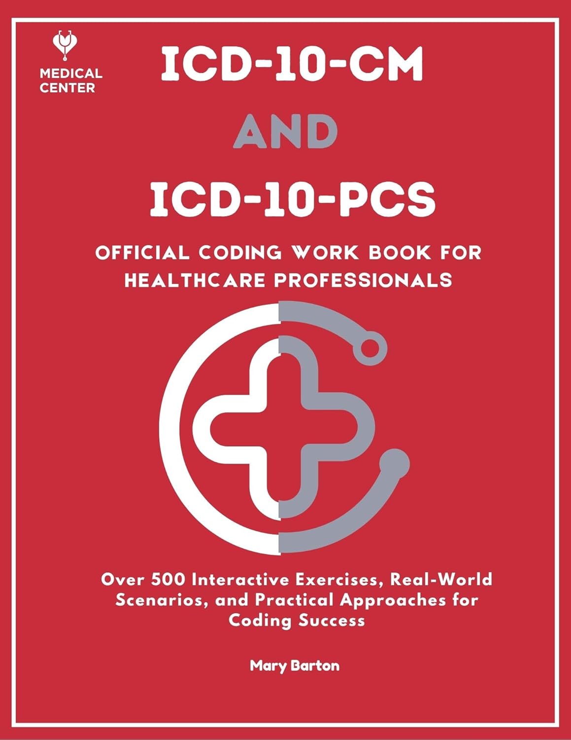 ICD-10-CM AND ICD-10-PCS WORKBOOK: 2025 Official Coding Workbook For ...
