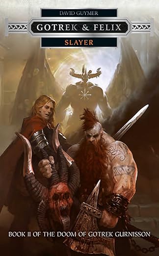 Slayer - Gotrek & Felix: Book 2 of the Doom of Gotrek Gurnisson: Amazon ...