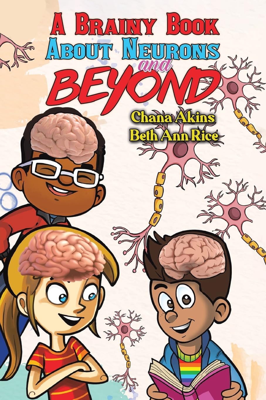 A Brainy Book about Neurons and Beyond: Akins, Chana, Rice, Beth Ann ...