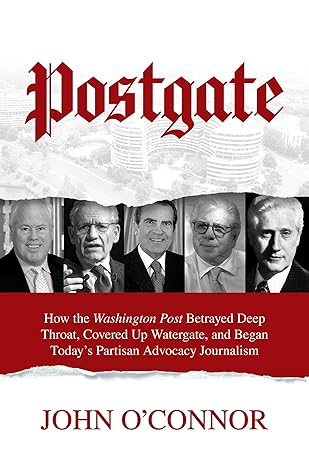 Postgate: How the Washington Post Betrayed Deep Throat, Covered Up ...