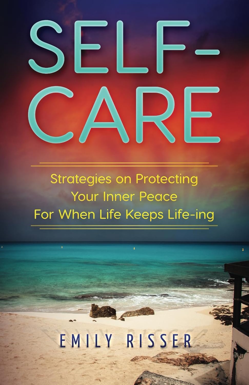 Self-Care: Strategies on Protecting Your Inner Peace for When Life ...