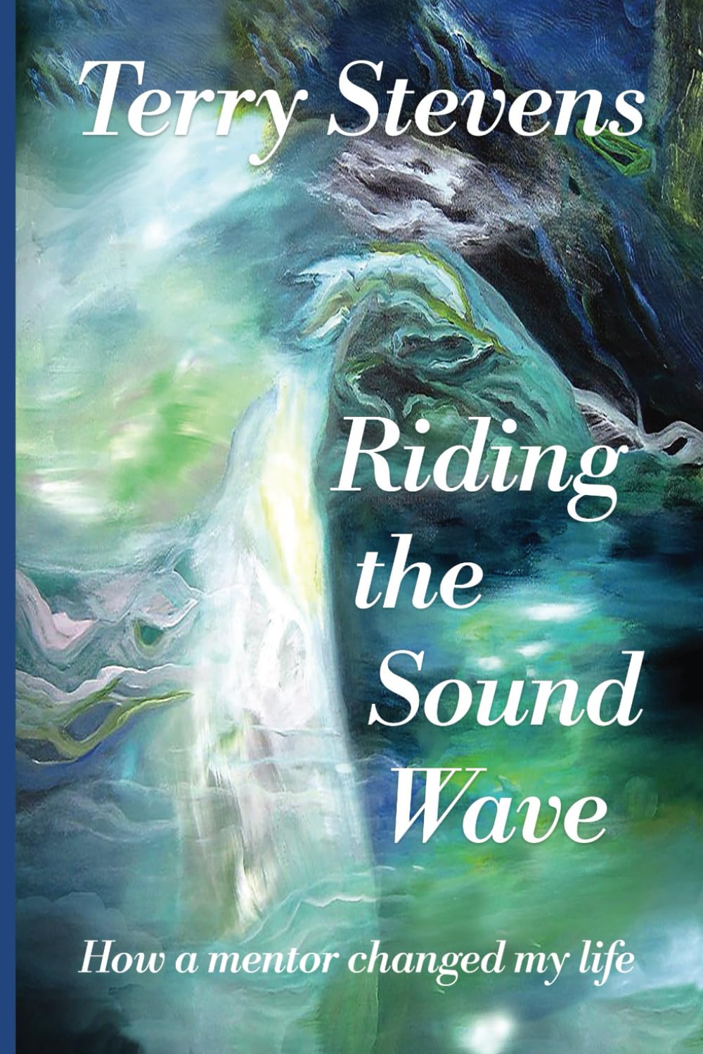 Riding the Sound Wave: How a Mentor transformed my life: Stevens, Mr ...